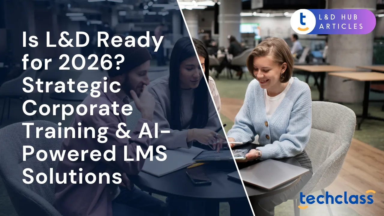 L&D for 2026: Strategic Corporate Training & AI-Powered LMS — TechClass